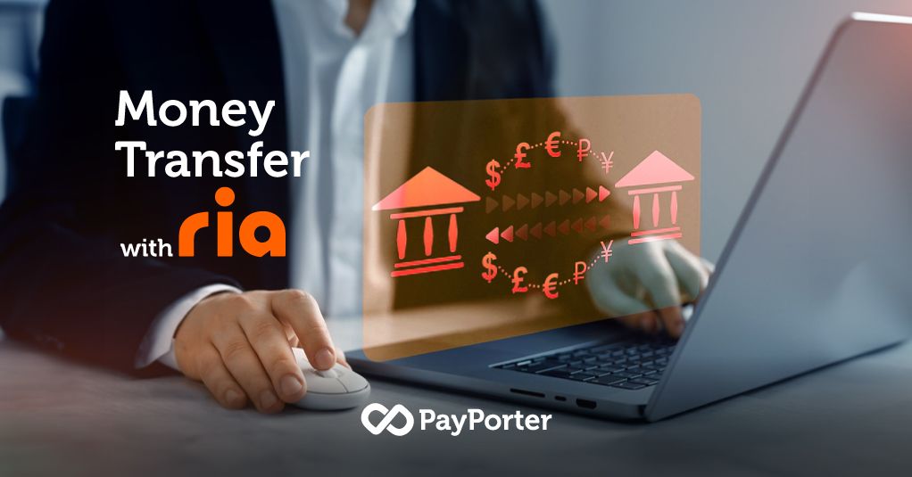 Sending Money with Ria | Fast, Secure & Affordable Transfers with PayPorter